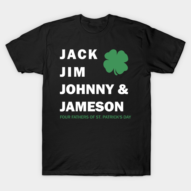 Jack Jim Johnny And Jameson St Patricks Day T Shirt Teepublic